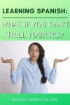 Learning Spanish: What if You Can't Trill Your R's? | wander-argentina.org